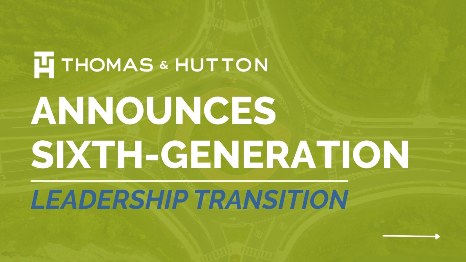 Thomas & Hutton Announces Sixth-Generation Leadership Transition as ...